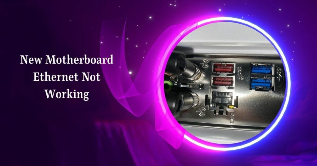 New Motherboard Ethernet Not Working - Resolve The Issues!